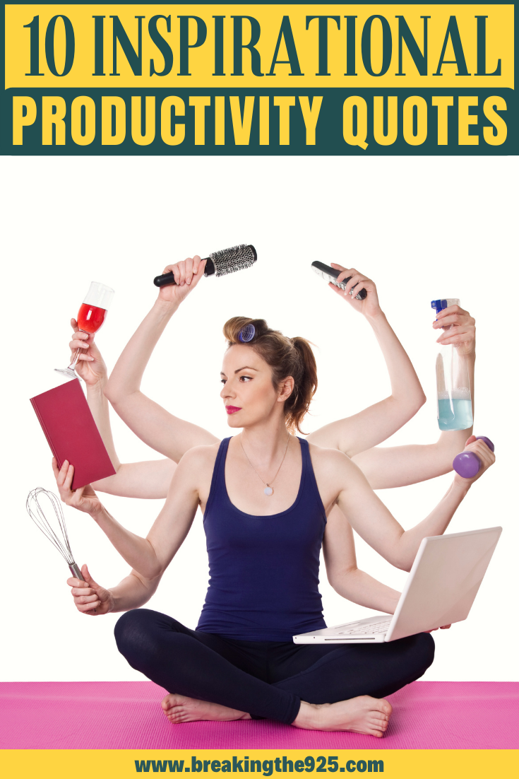 Inspirational Productivity Quotes – Top 10 - Breaking The 9 2 5